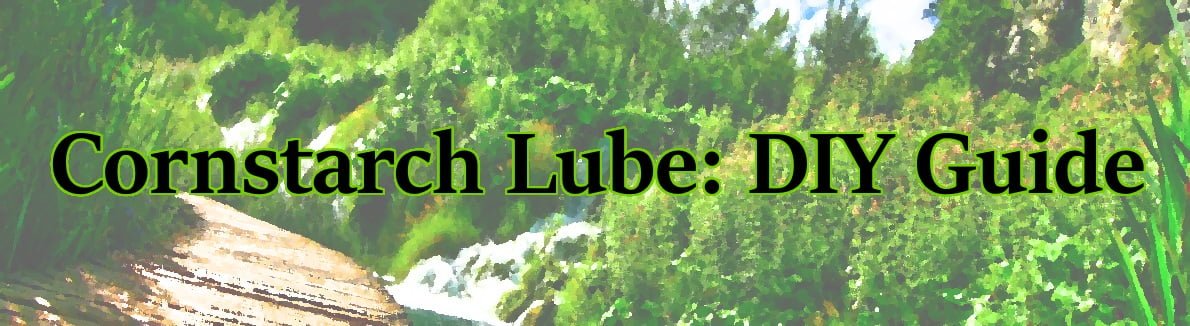 Cornstartch Lubricant: DIY Recipe and Natural Health Benefits